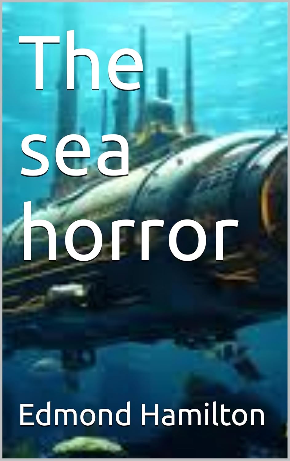 The sea horror - Kindle edition by Hamilton, Edmond . Mystery, Thriller ...