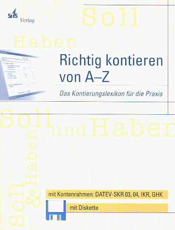 Richtig kontieren von A bis Z. Das Kontierungslexikon für die Praxis ...