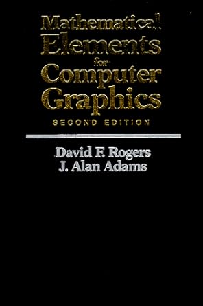 Mathematical Elements for Computer Graphics : Rogers, David F., Adams, J. Alan: Amazon.in: Books