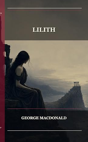 Lilith - Kindle edition by MacDonald, George. Literature & Fiction ...