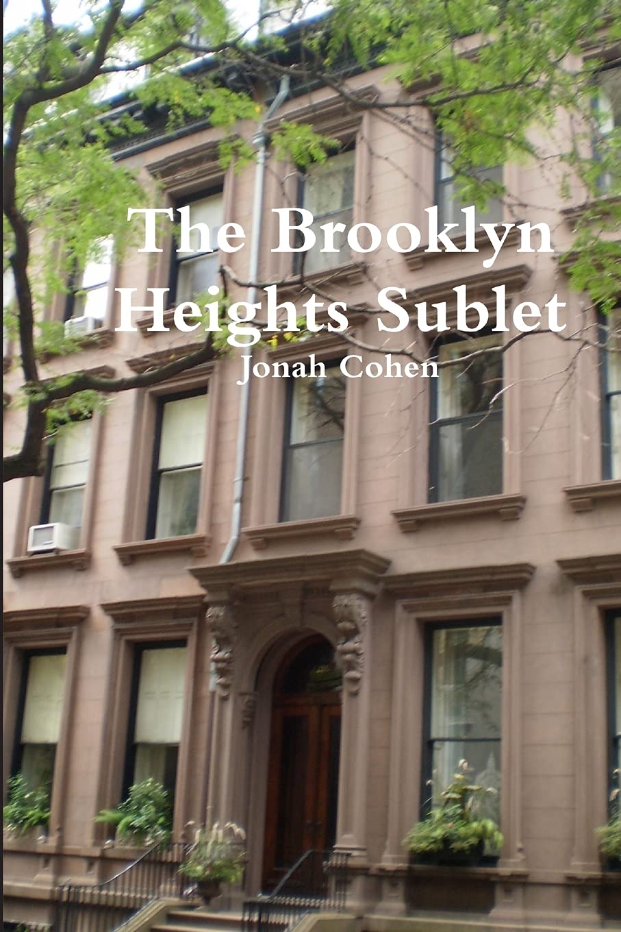 The Brooklyn Heights Sublet: Cohen, Jonah: 9780578125893: Amazon.com: Books