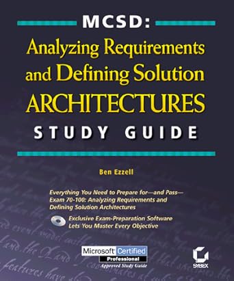 MCSD: Analyzing Requirements and Defining Solution Architectures Study Guide: 9780782124316 ...