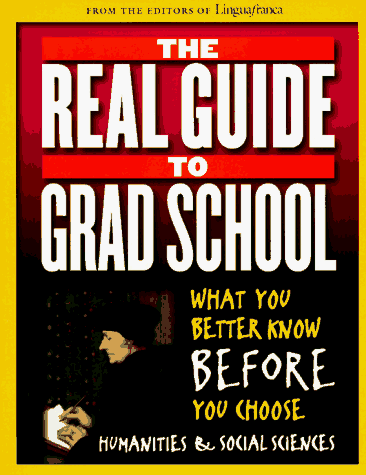 The Real Guide to Grad School: What You Better Know Before You Choose ...