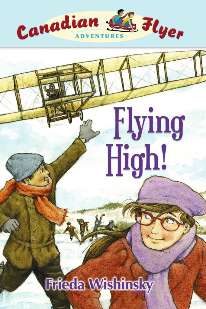 Canadian Flyer Adventures #5: Flying High!: Wishinsky, Frieda ...