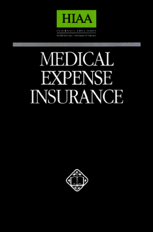 Medical Expense Insurance: Authors, Various Chapter: 9781879143401 ...