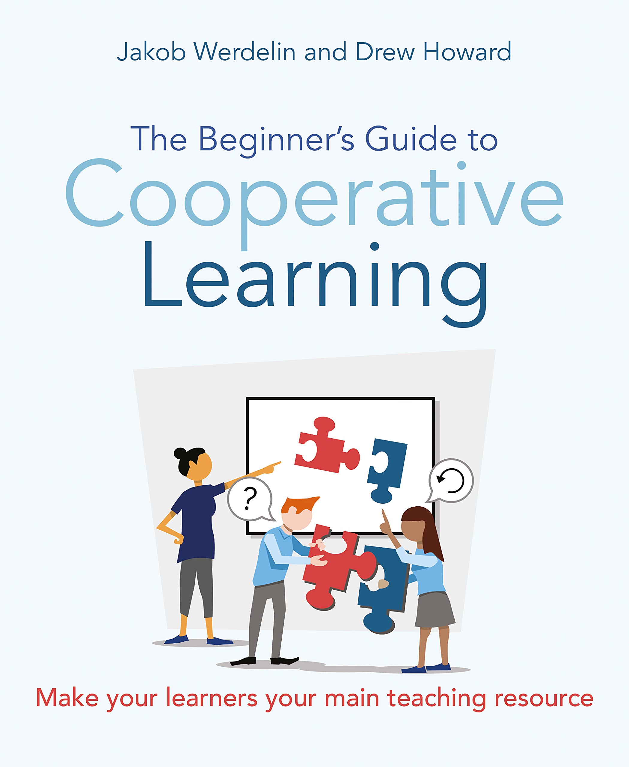 The Beginner’s Guide To Cooperative Learning: Make your learners your ...