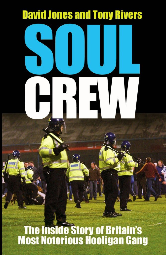 Soul Crew: The Inside Story of a Soccer Hooligan Gang: Amazon.co.uk ...