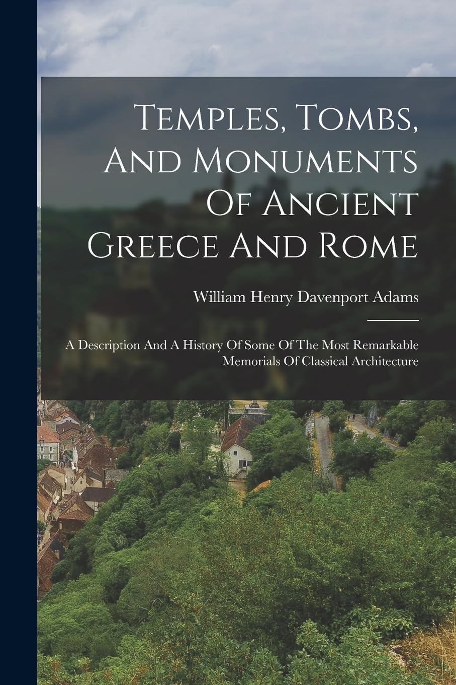 Buy Temples, Tombs, And Monuments Of Ancient Greece And Rome: A ...