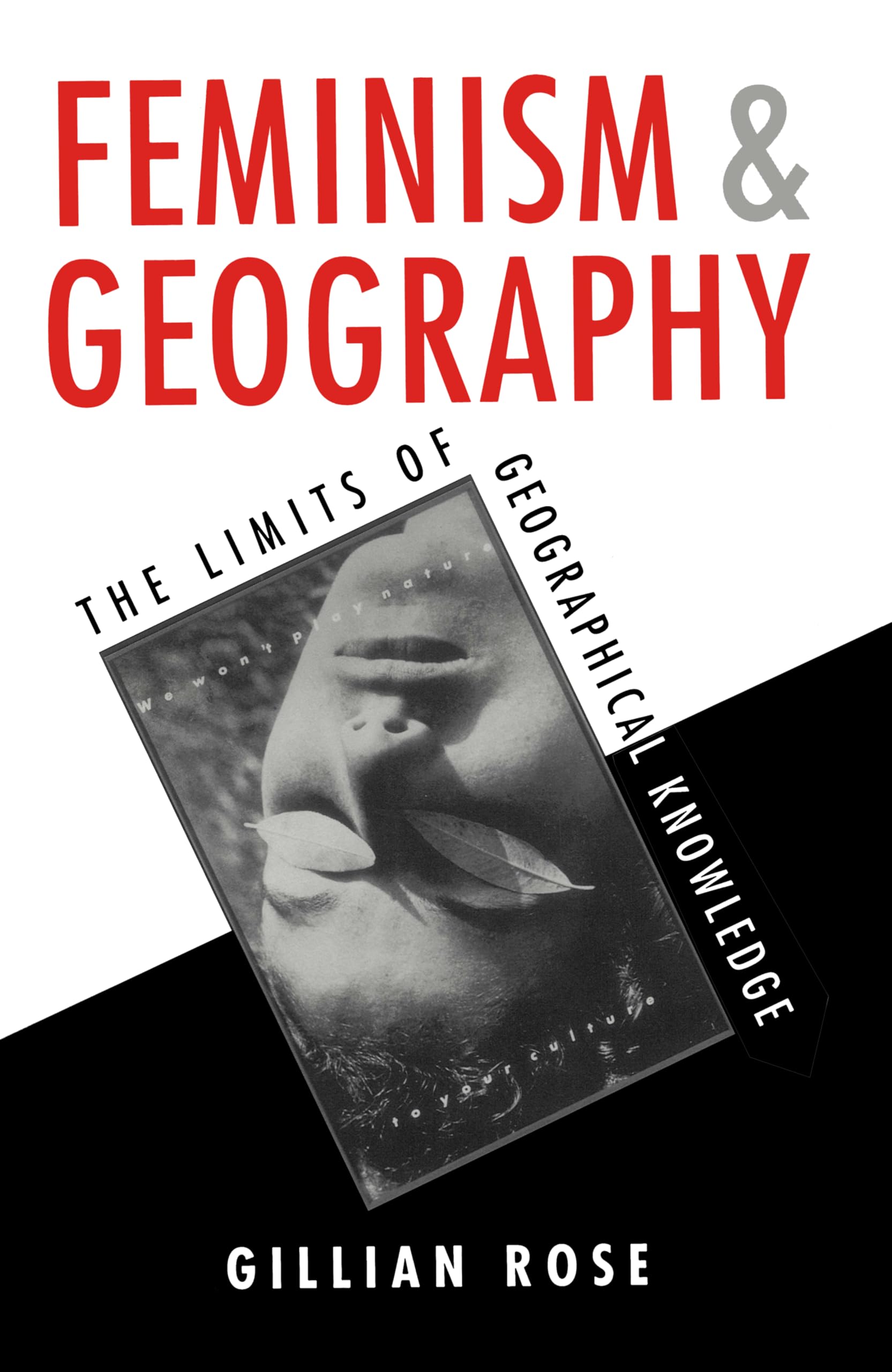 Feminism and Geography: The Limits of Geographical Knowledge: Rose ...