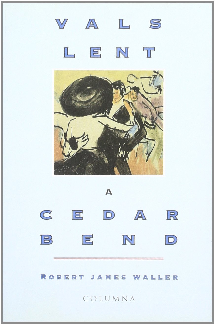 VALS LENT A CEDAR BEND: James Waller, Robert: 9788478098170: Amazon.com: Books