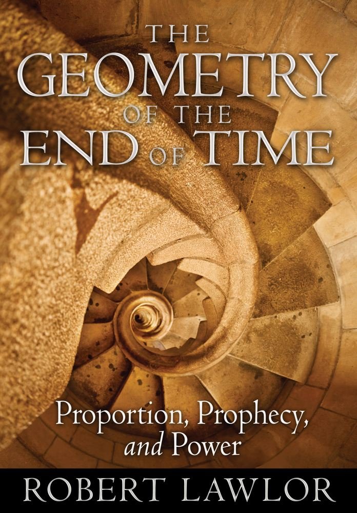 The Geometry of the End of Time: Proportion, Prophecy, and Power ...