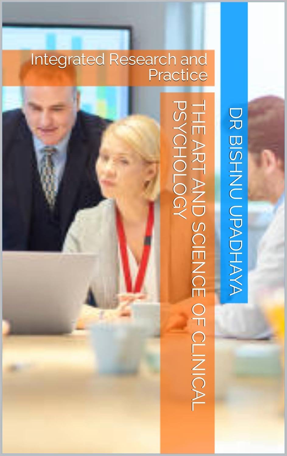 The Art and Science of Clinical Psychology: Integrated Research and ...