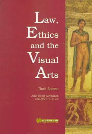 Law, Ethics, and the Visual Arts: Merryman, John Henry: 9789041106971 ...