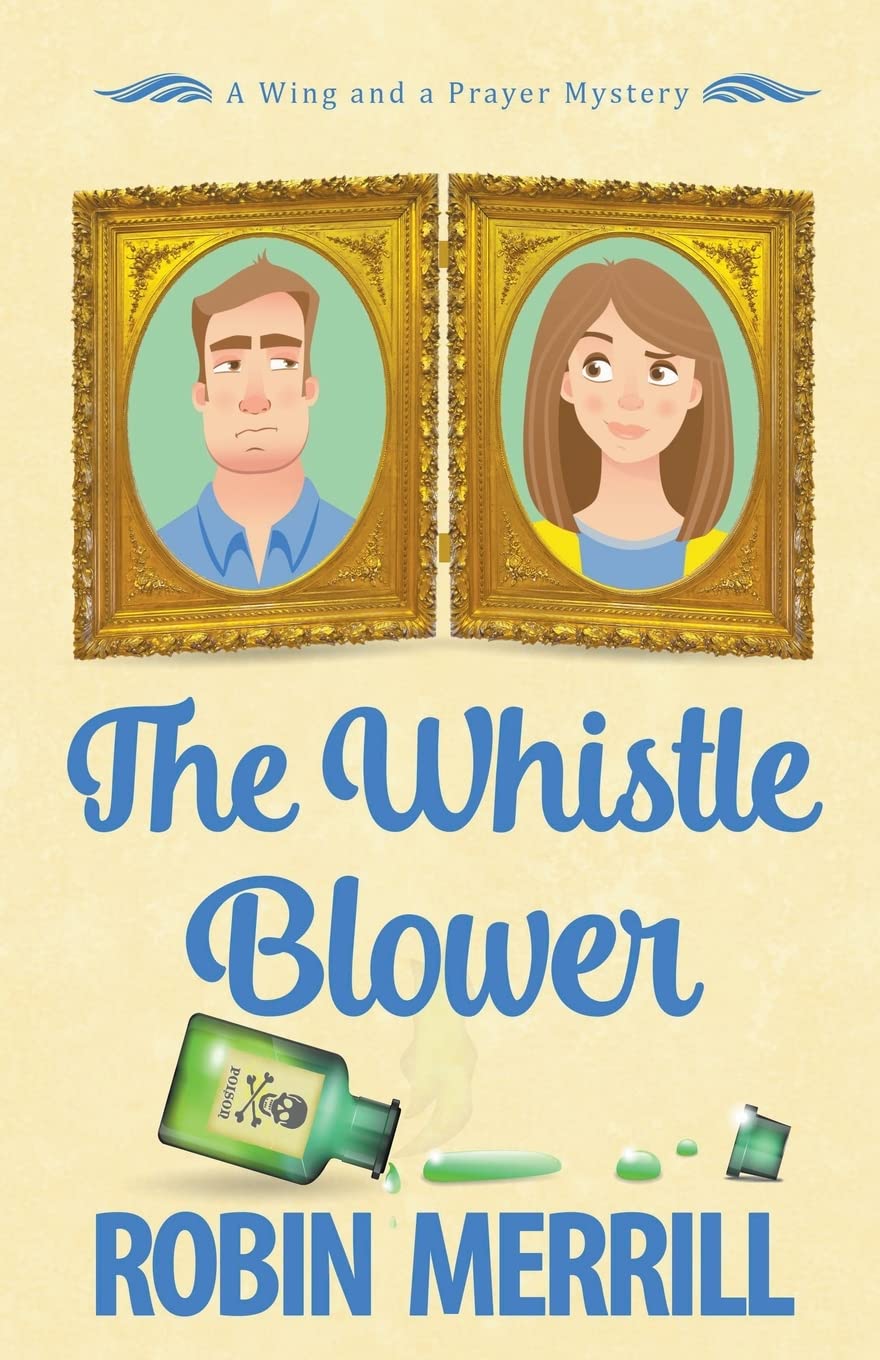 The Whistle Blower (Wing and a Prayer Mysteries): Merrill, Robin ...