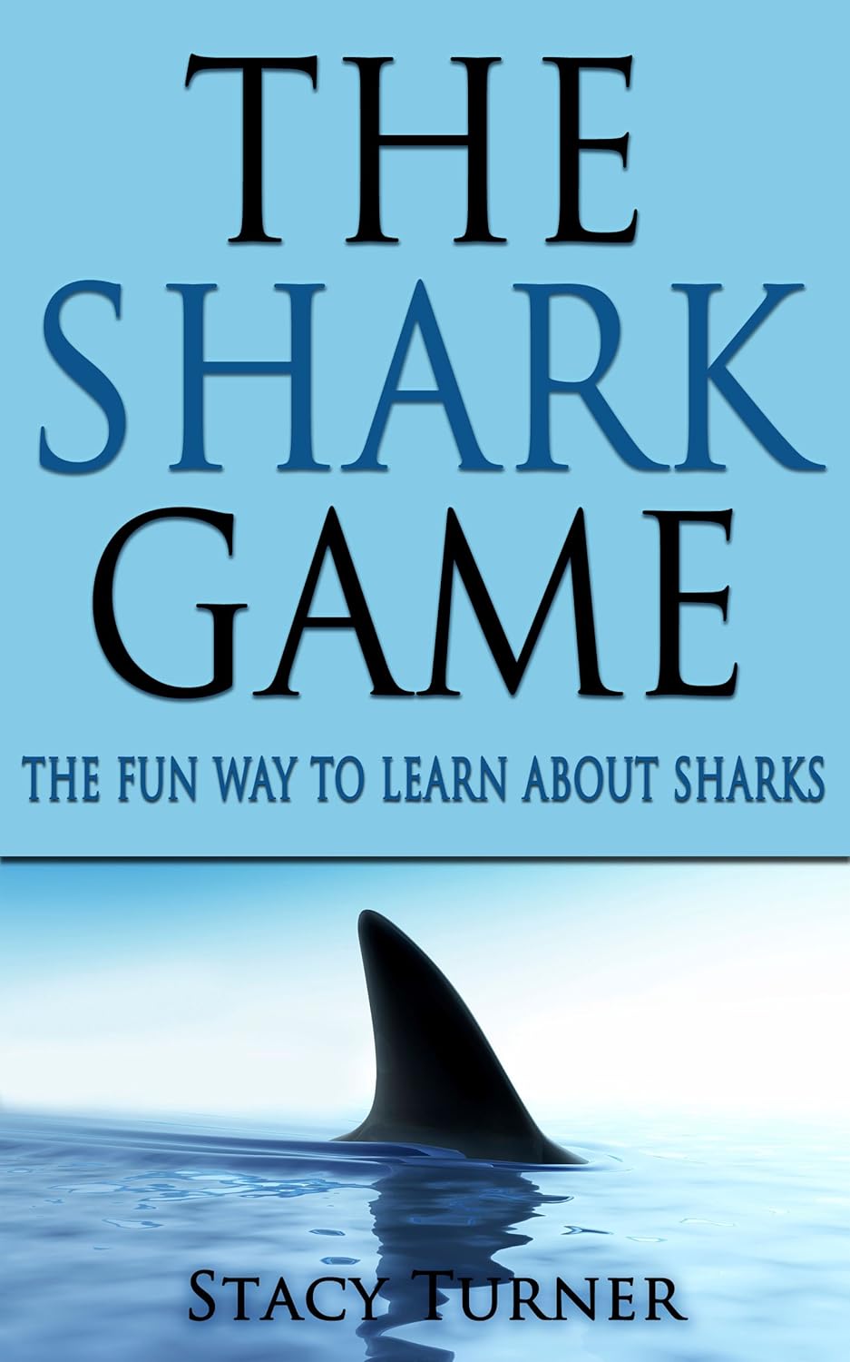 The Shark Game: The Fun Way to Learn About Sharks eBook : Turner, Stacy ...