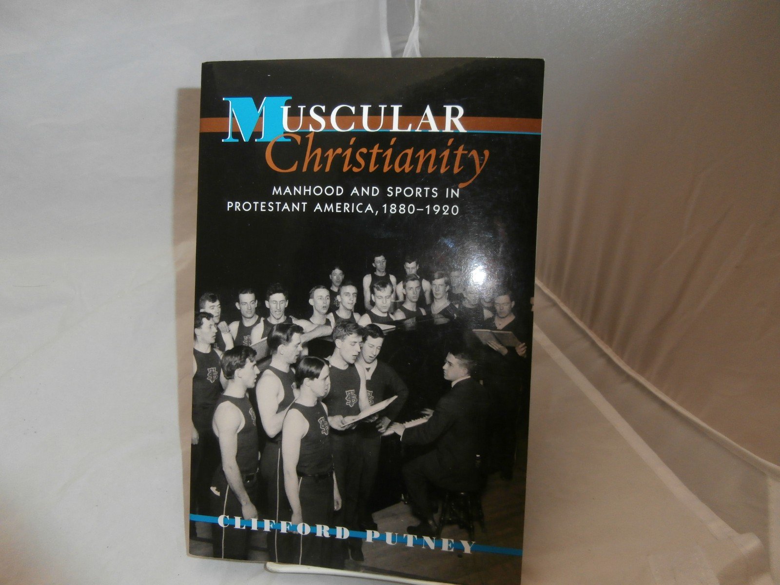 Muscular Christianity: Manhood and Sports in Protestant America, 1880 ...