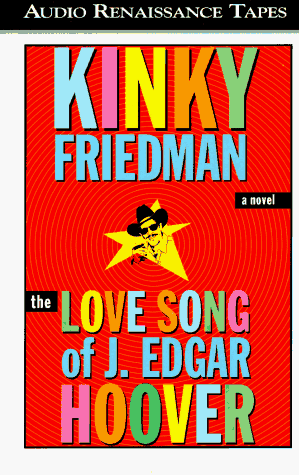Amazon.com: Love Song of J Edgar Hoover: A Novel: 9781559274128: Friedman, Kinky: Books