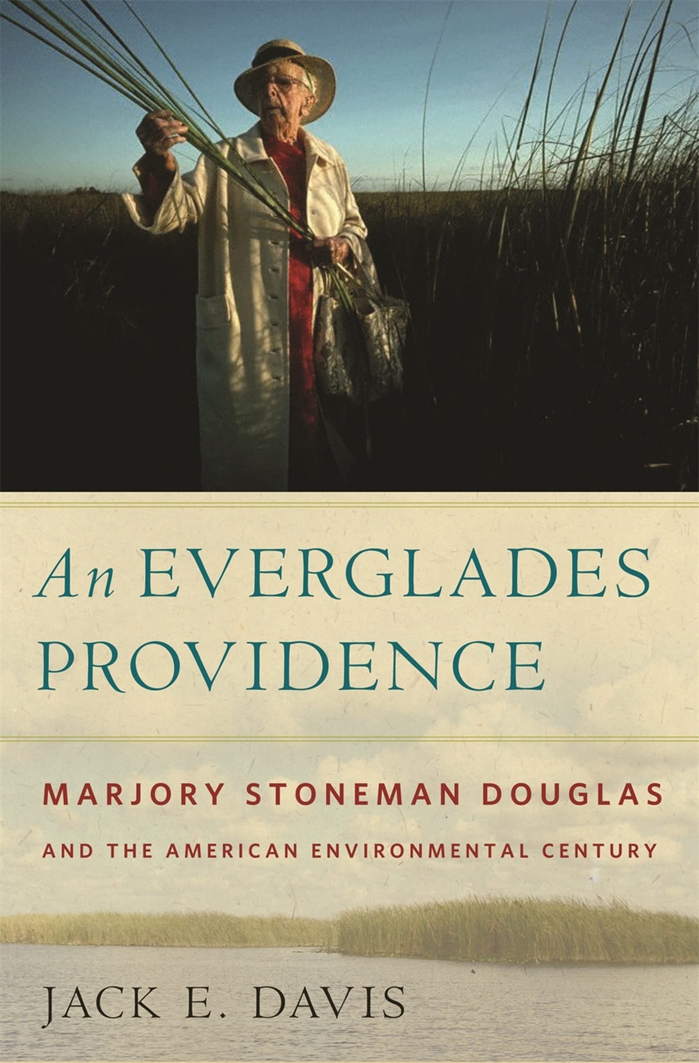 An Everglades Providence: Marjory Stoneman Douglas and the American ...