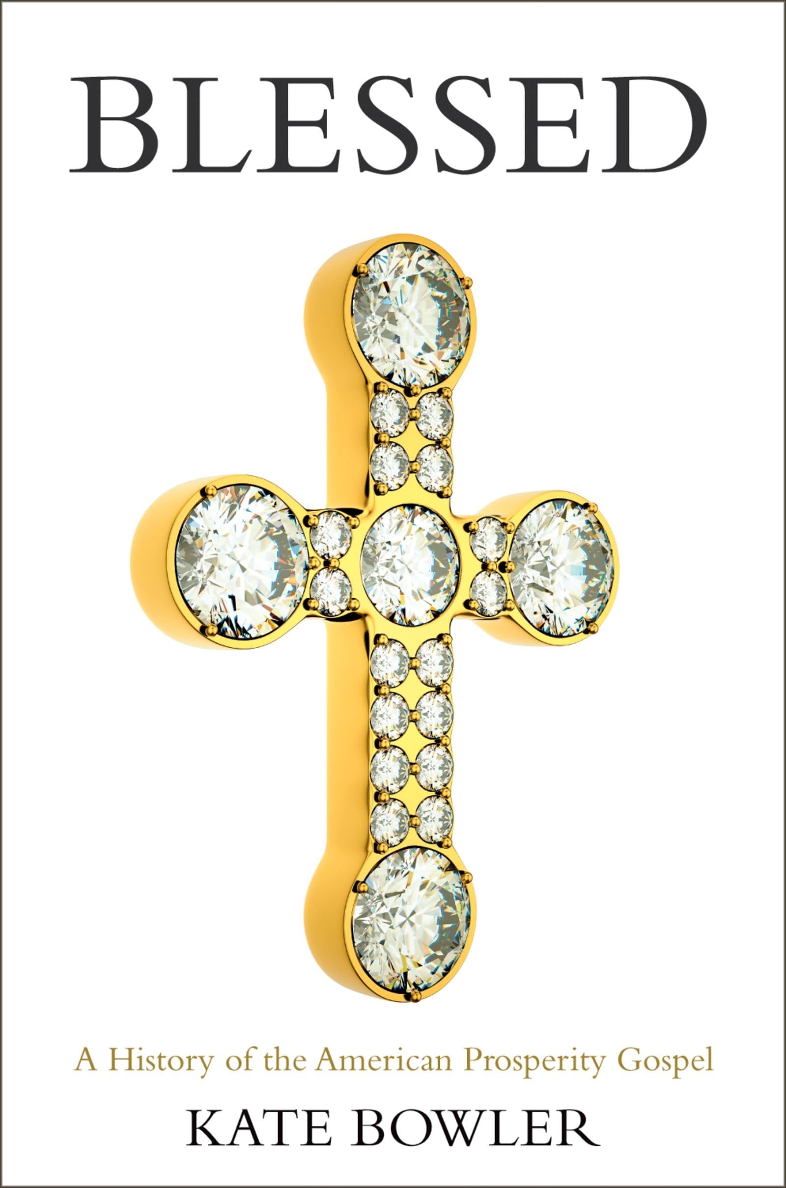 Amazon.com: Blessed: A History of the American Prosperity Gospel ...