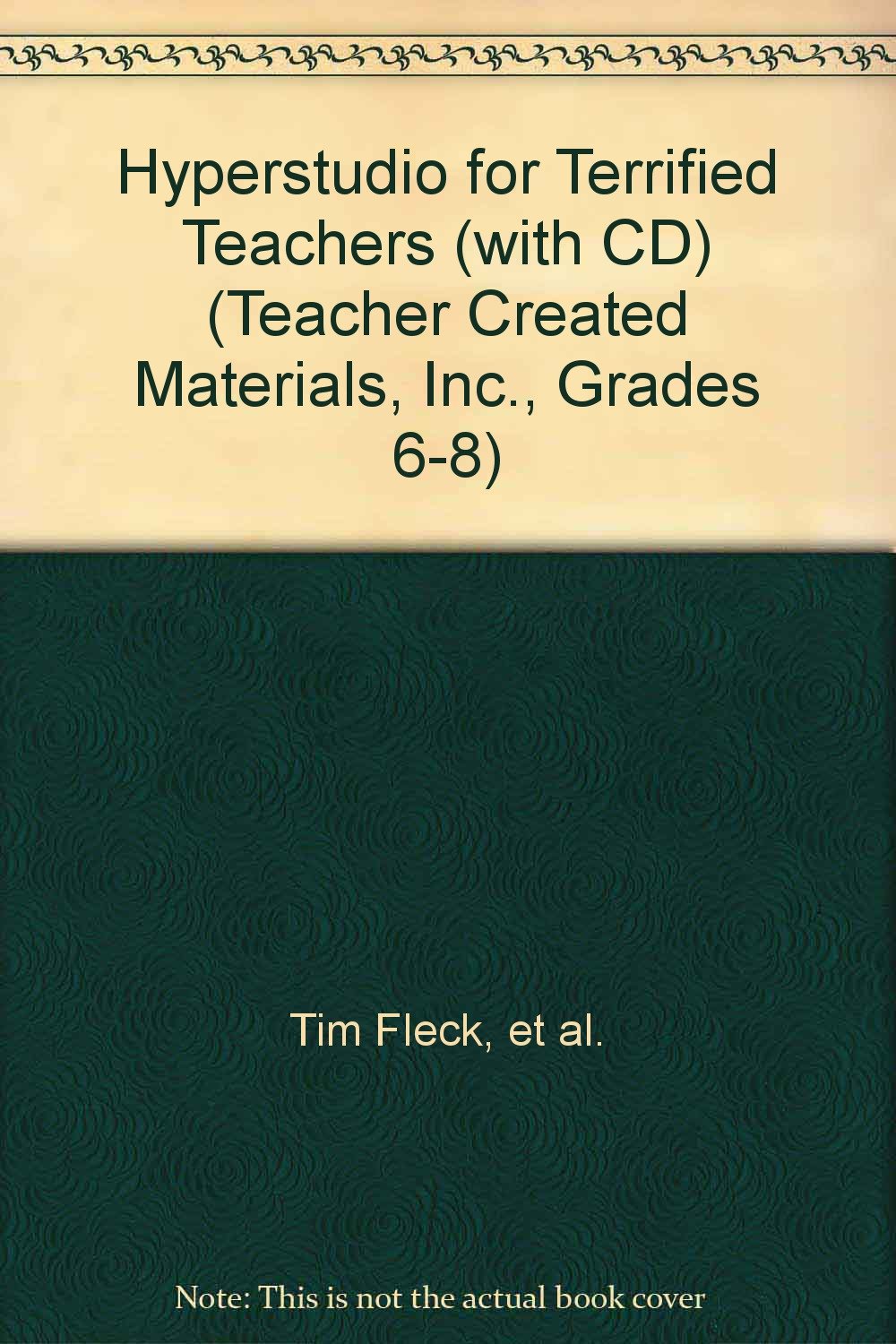 Hyperstudio for Terrified Teachers (with CD) (Teacher Created Materials, Inc., Grades 6-8): Tim ...
