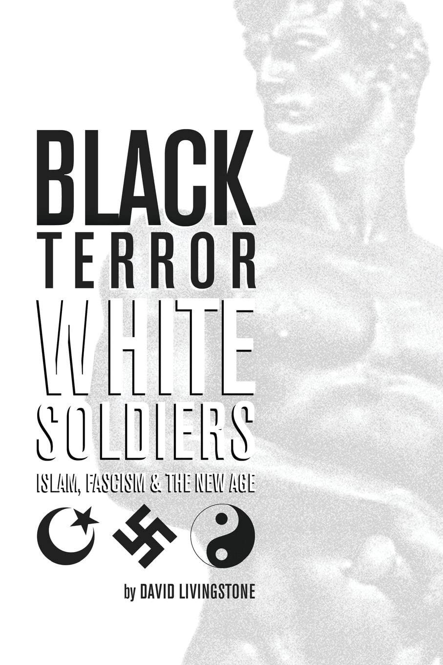 Black Terror White Soldiers: Islam, Fascism & the New Age: Livingstone ...