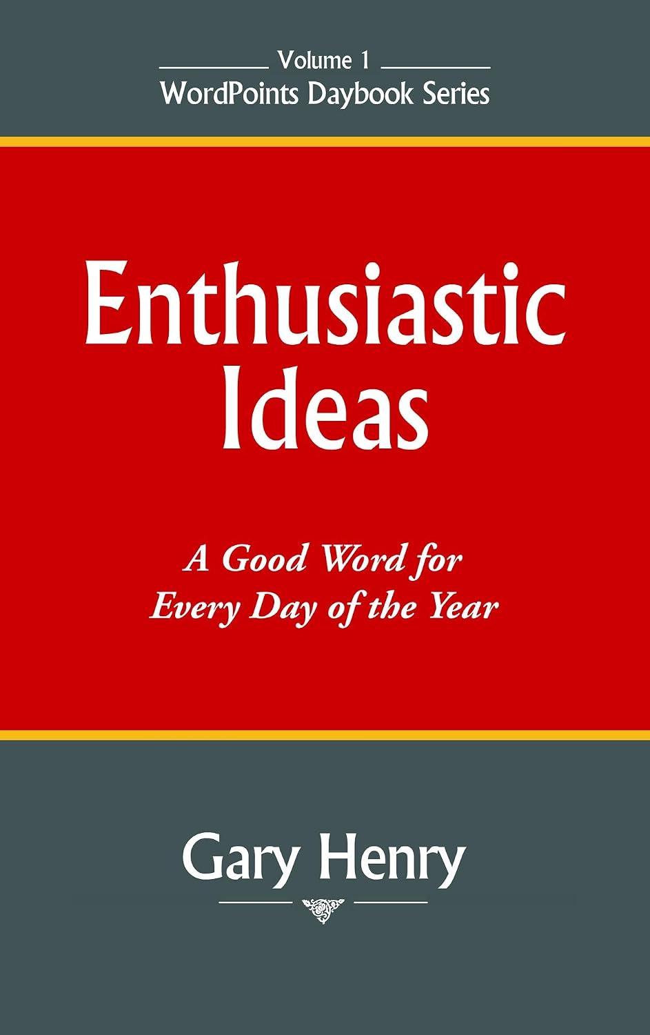 Enthusiastic Ideas (WordPoints Daybook Series 1) eBook : Henry, Gary ...