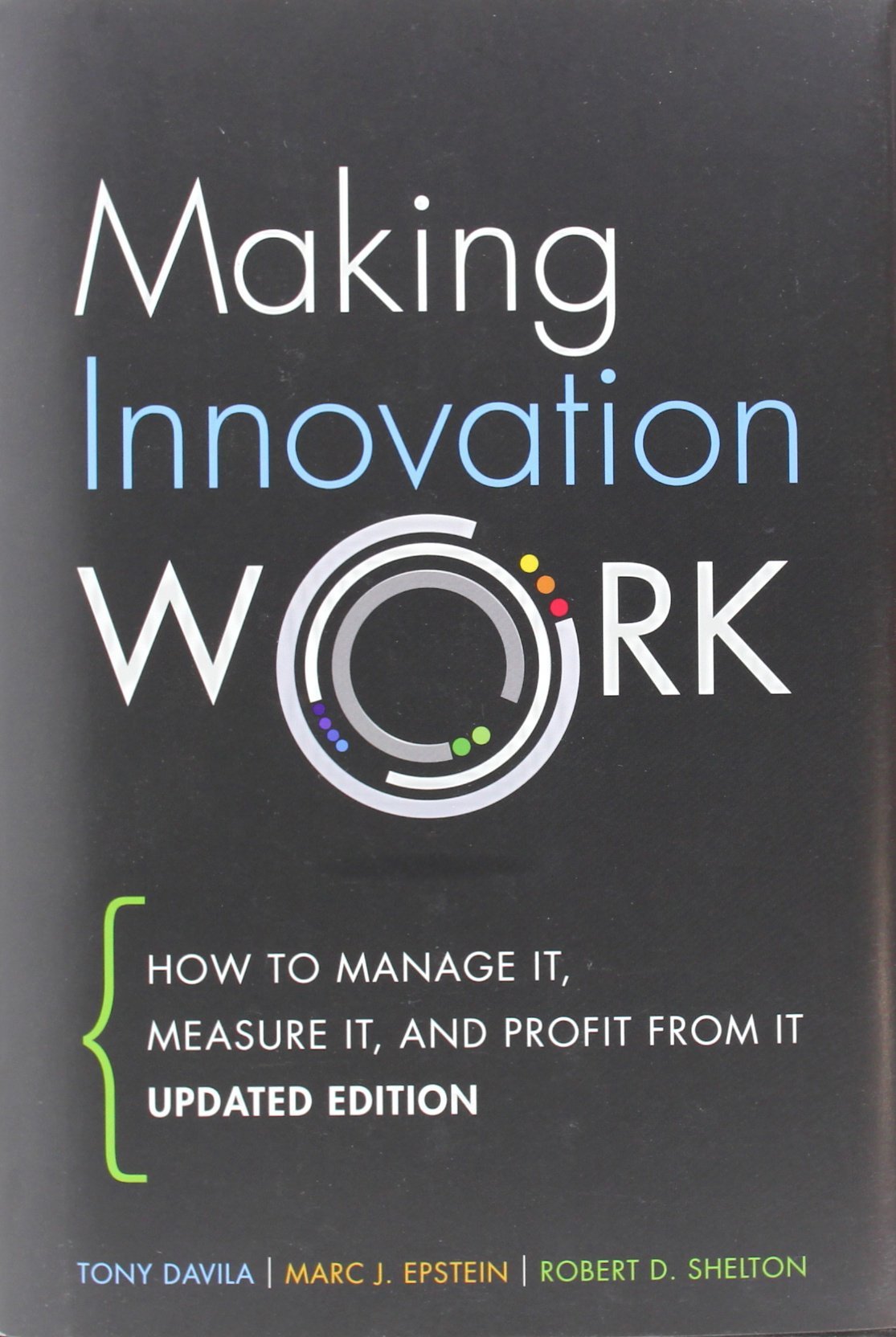 Making Innovation Work: How to Manage it, Measure It, and Profit From ...