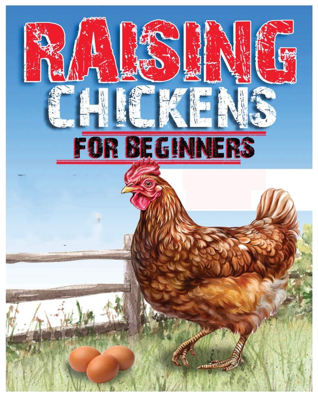 Raising Chickens for Beginners: An Essential Guide to Starting Your Own ...