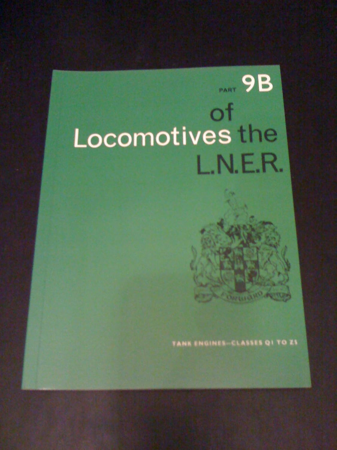 LOCOMOTIVES OF THE L.N.E.R. [LNER]: PART 9B: TANK ENGINES - CLASSES QI ...