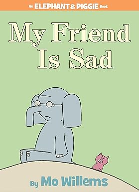 My Friend is Sad-An Elephant and Piggie Book: Willems, Mo ...