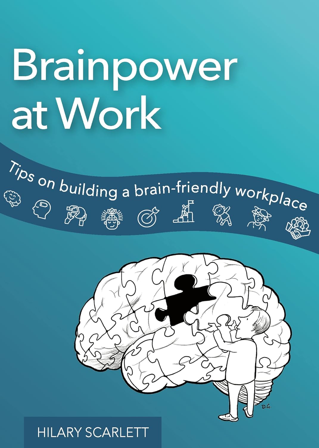 Brainpower at work – Tips on building a brain-friendly workplace eBook : Scarlett, Hilary ...