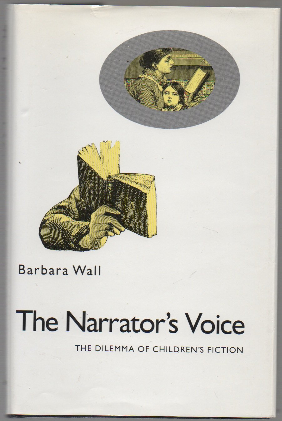 The Narrator's Voice: The Dilemma of Children's Fiction: Wall, Barbara ...
