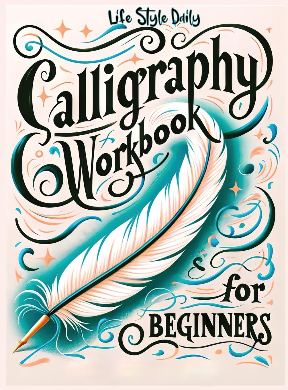Calligraphy Workbook for Beginners: Simple and Modern Book - An Easy ...