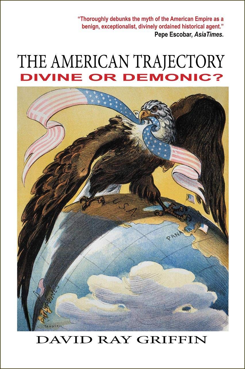 The American Trajectory: Divine or Demonic?: Griffin, David Ray ...