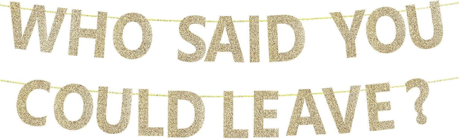 Amazon.com: WHO SAID YOU COULD LEAVE Banner, Funny Retirement Farewell ...