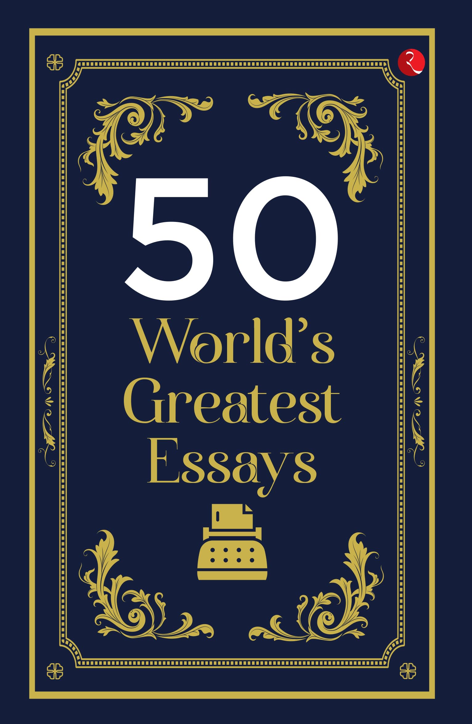 Buy 50 World’s Greatest Essays Book Online at Low Prices in India | 50 ...
