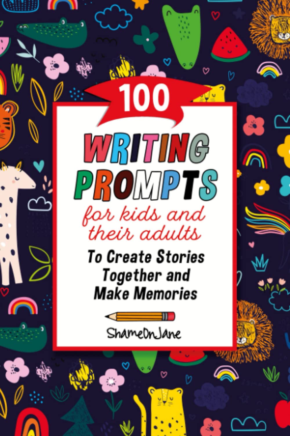 100 Writing Prompts for Kids and Their Adults to Create Stories ...