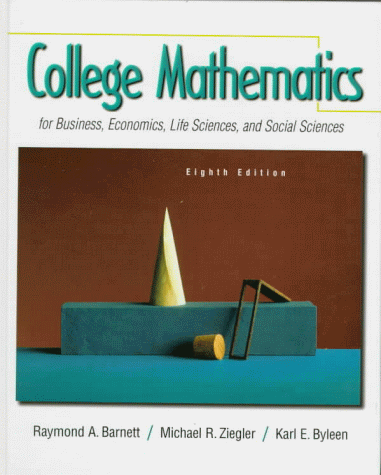 College Mathematics for Business, Economics, Life Sciences and Social ...