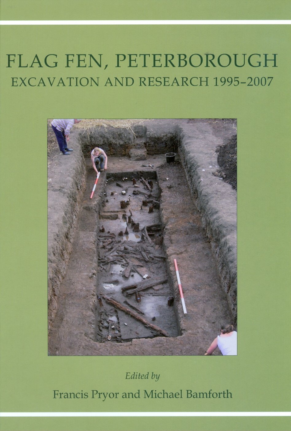 Flag Fen, Peterborough: Excavation and Research 1995-2007: Pryor ...