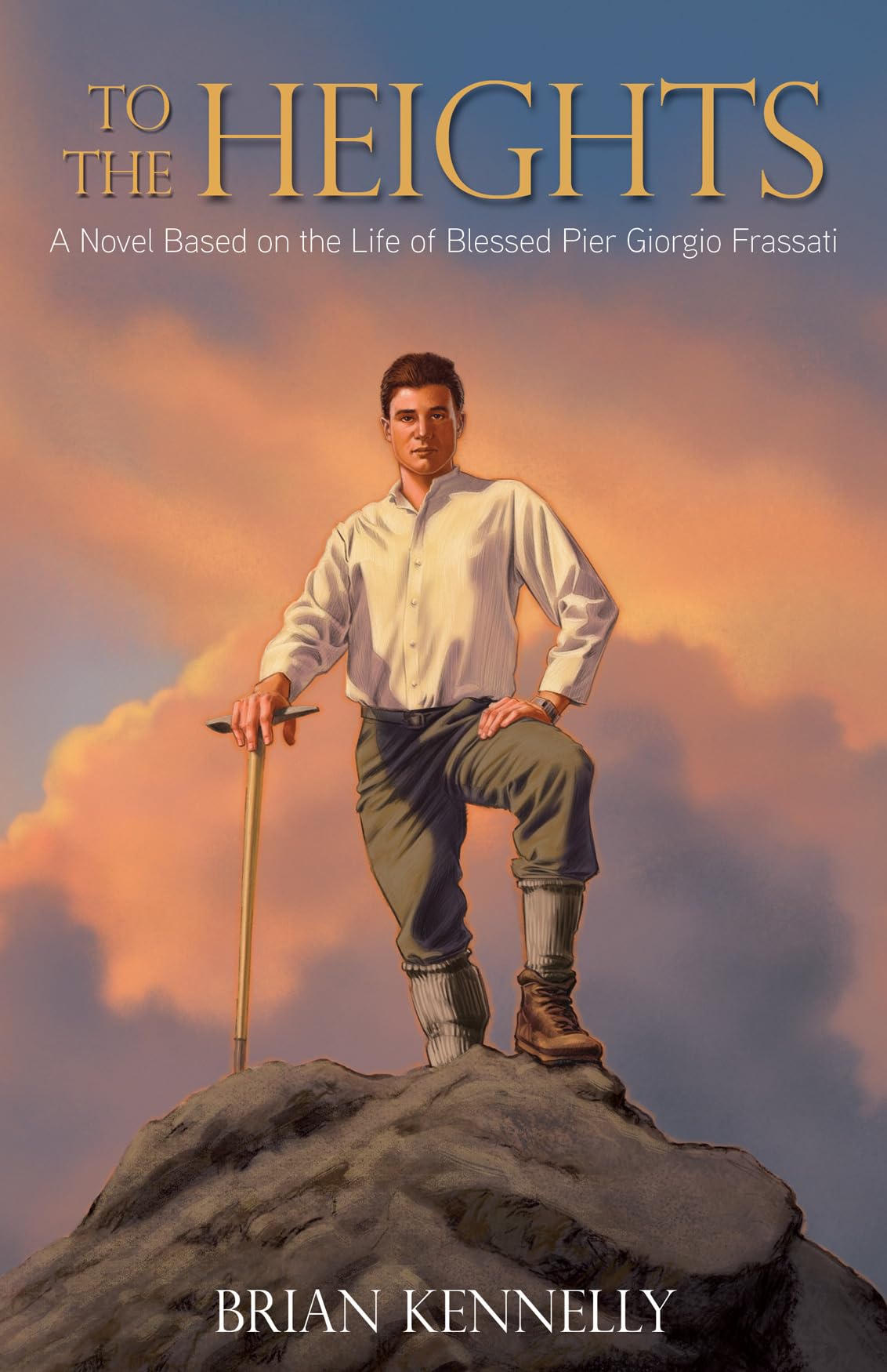 To the Heights: A Novel Based on the Life of Blessed Pier Giorgio ...