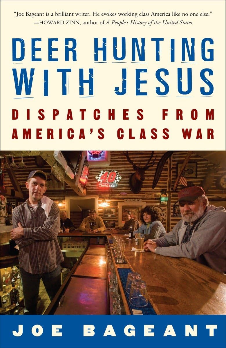 Deer Hunting with Jesus: Dispatches from America's Class War: Bageant ...