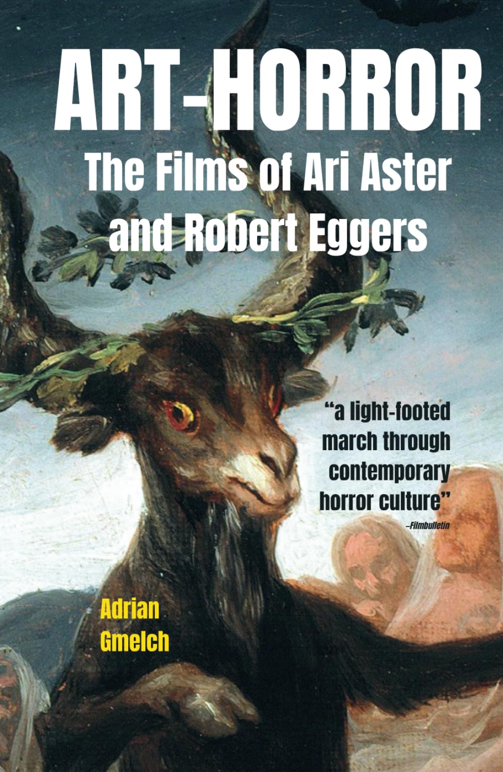 Art-Horror: The Films of Ari Aster and Robert Eggers: Gmelch, Adrian ...