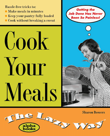 Cook Your Meals the Lazy Way (The Lazy Way Series): Bowers, Sharon ...