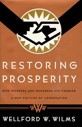 Restoring Prosperity: How Workers and Managers Are Forging a New ...