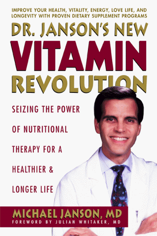 Dr. Janson's New Vitamin Revolution: Seizing the Power of Nutritional ...