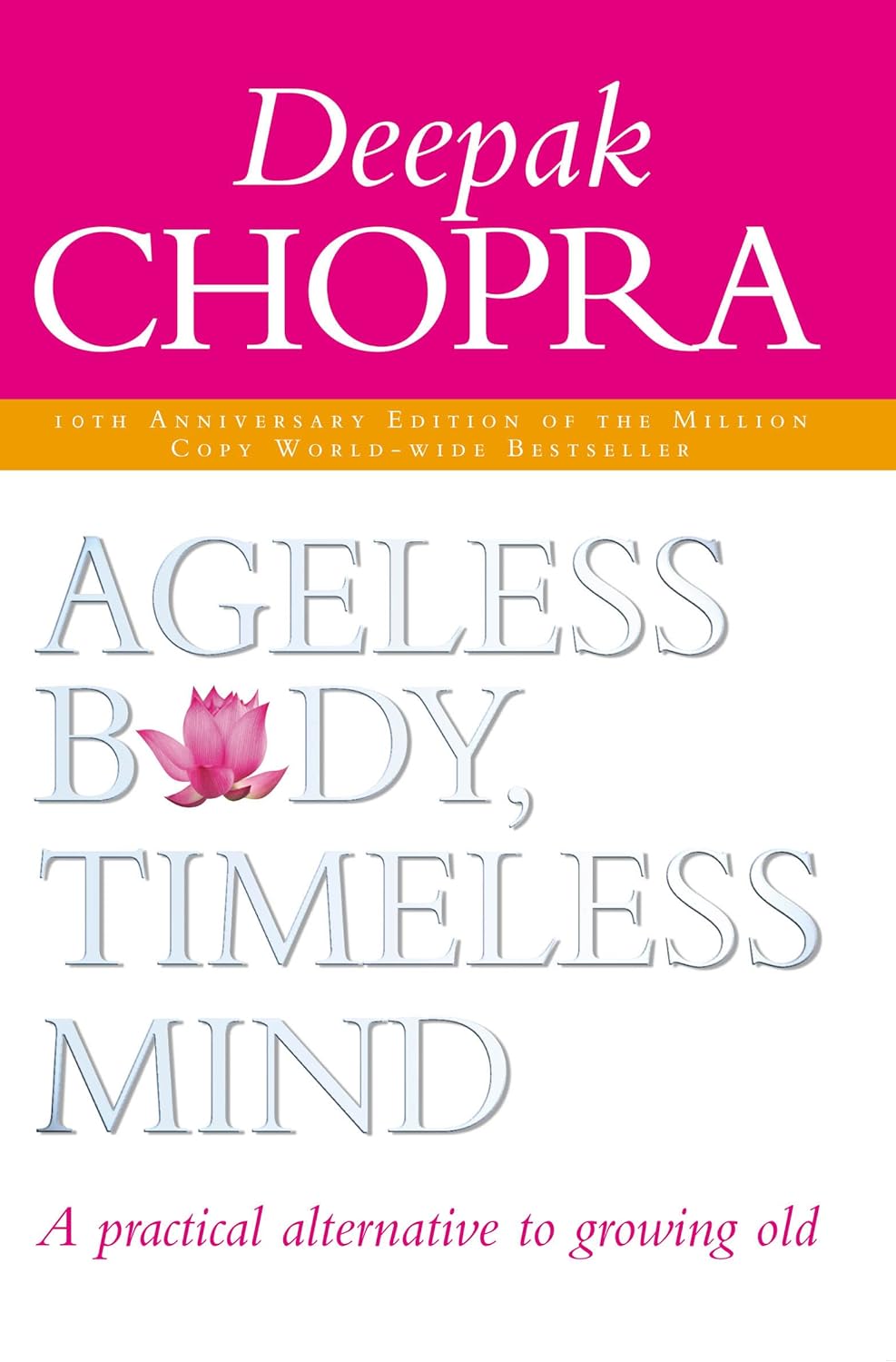 Ageless Body, Timeless Mind 10th Anniversary Edition: A Practical ...