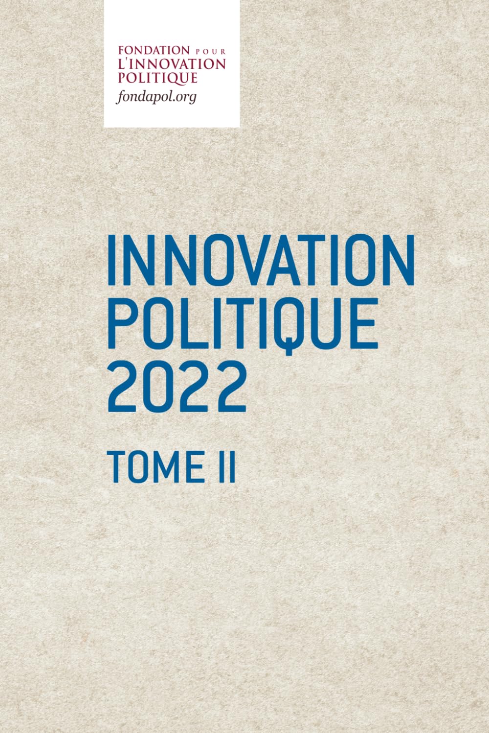 Innovation politique 2022: Tome 2 : Fondation pour l'innovation ...
