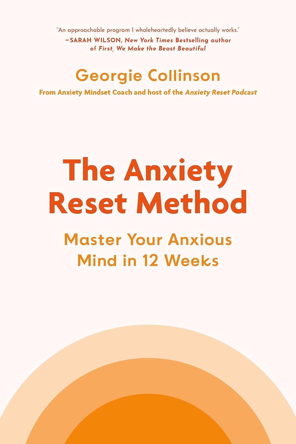 The Anxiety Reset Method: Master Your Anxious Mind in 12 Weeks: Collinson, Georgie ...