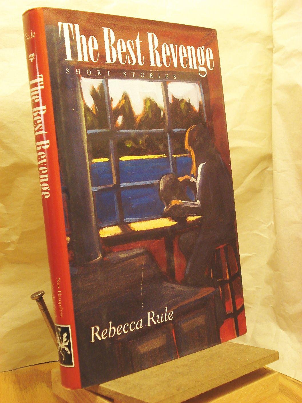 The Best Revenge: Short Stories (Hardscrabble Books): Rule, Rebecca ...