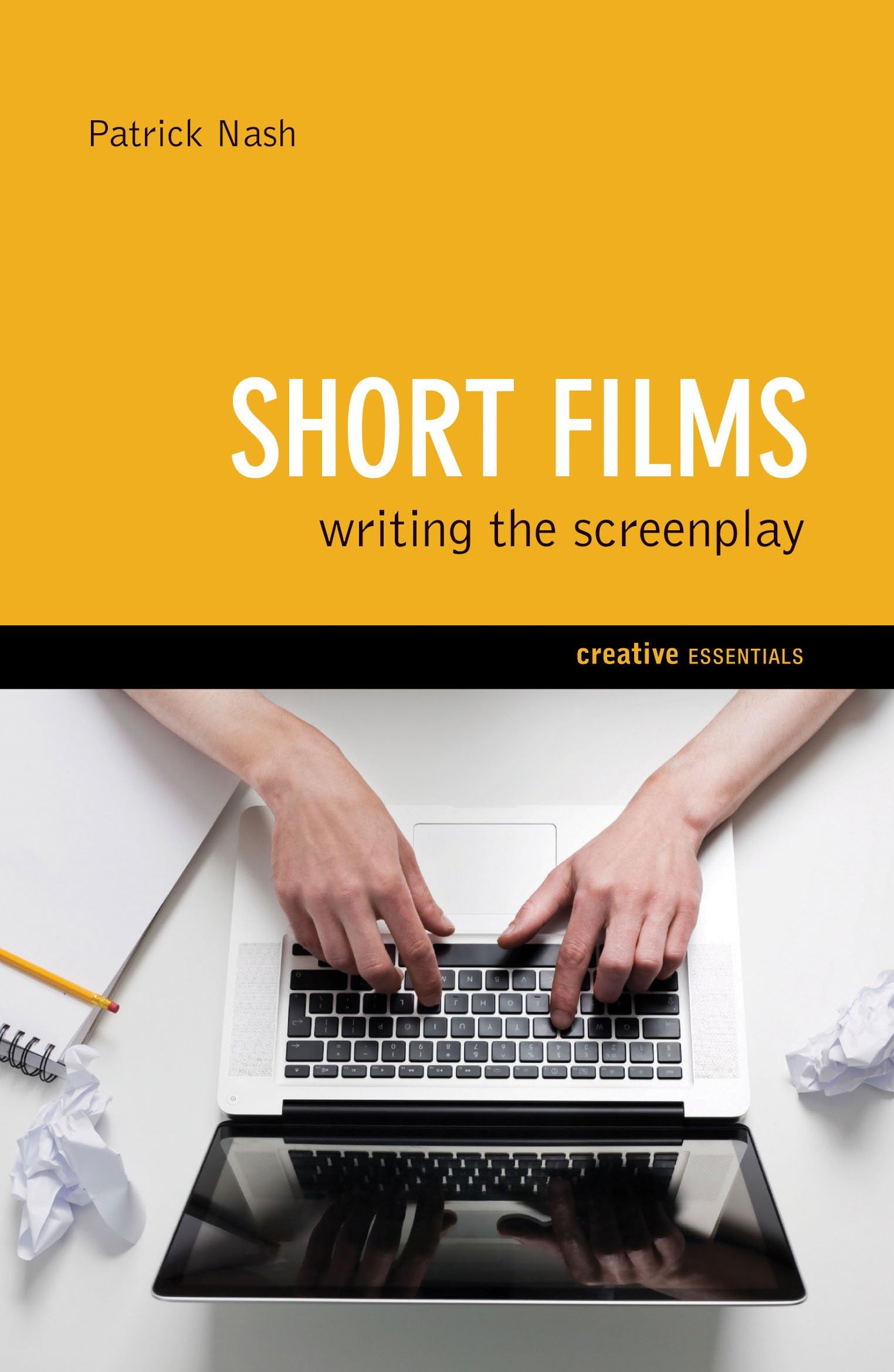 Short Films: Writing the Screenplay (Creative Essentials): Nash ...